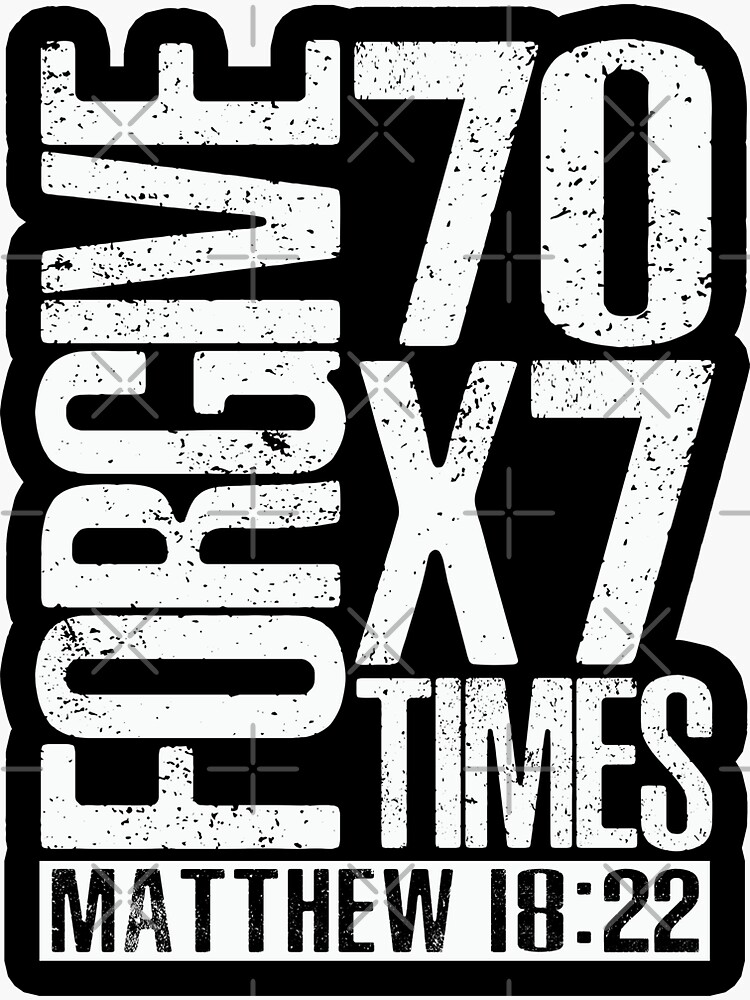 "Forgive 70 x 7 Times - Matthew 18:22" Sticker for Sale by plushism | Redbubble