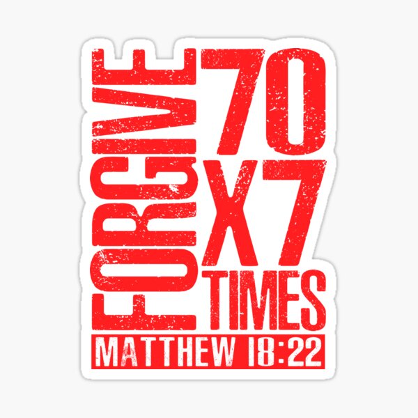 "Forgive 70 x 7 Times - Matthew 18:22" Sticker for Sale by plushism ...