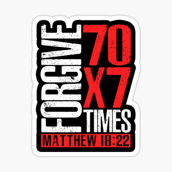 "Forgive 70 x 7 Times - Matthew 18:22" Sticker for Sale by plushism ...