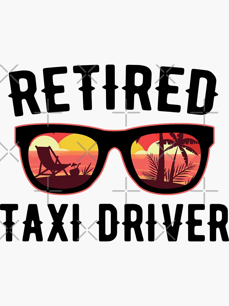 "Retired Taxi Driver Funny Retirement Not My Problem Anymore" Sticker ...