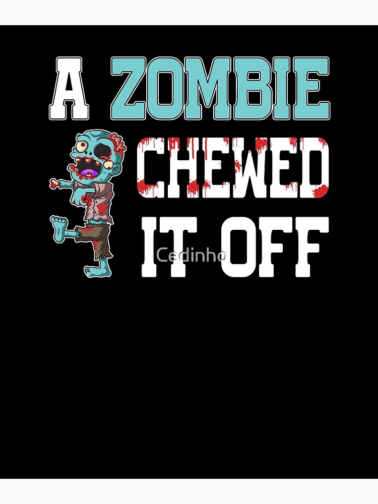 "A Zombie Chewed It Off Amputee Pun Illustration" Poster for Sale by ...