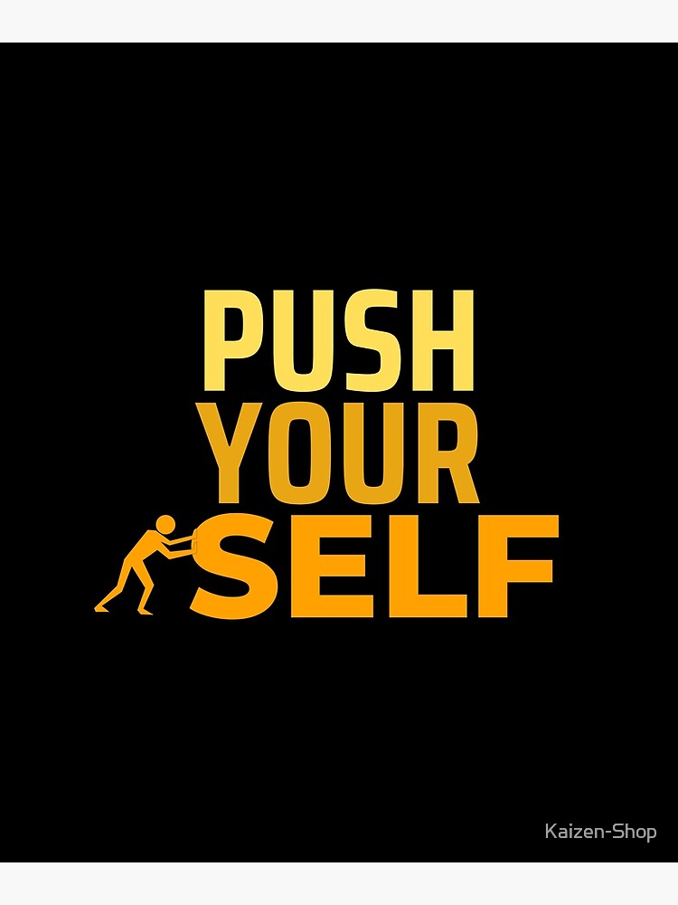 "PUSH YOUR-SELF " Poster for Sale by Kaizen-Shop | Redbubble