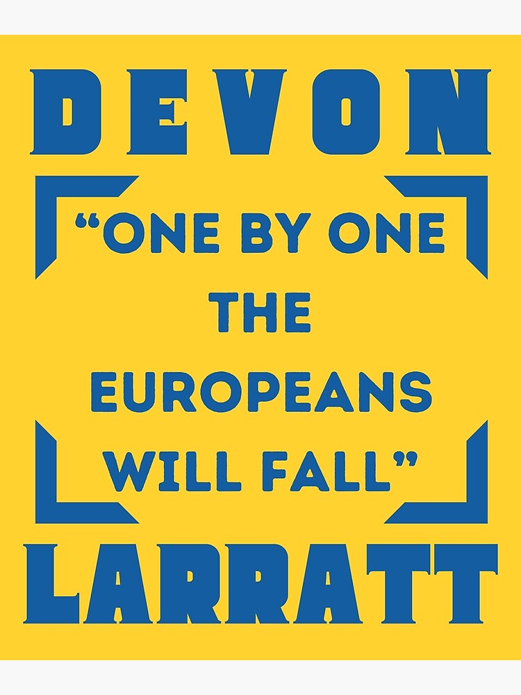 Devon Larratt “One by one the Europeans will Fall” Premium Matte ...