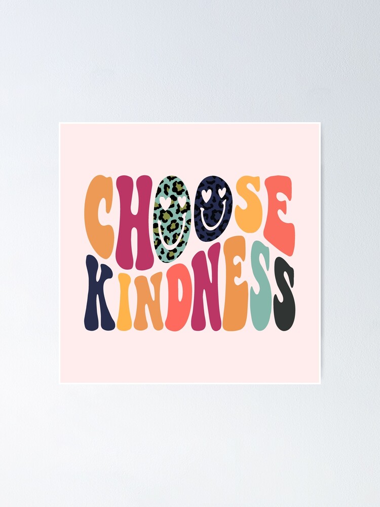 "Choose Kindness " Poster for Sale by Pularts Store | Redbubble