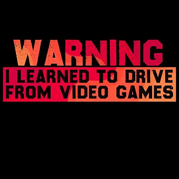 "Warning I Learned To Drive From Video Games fire" Sticker for Sale by ...