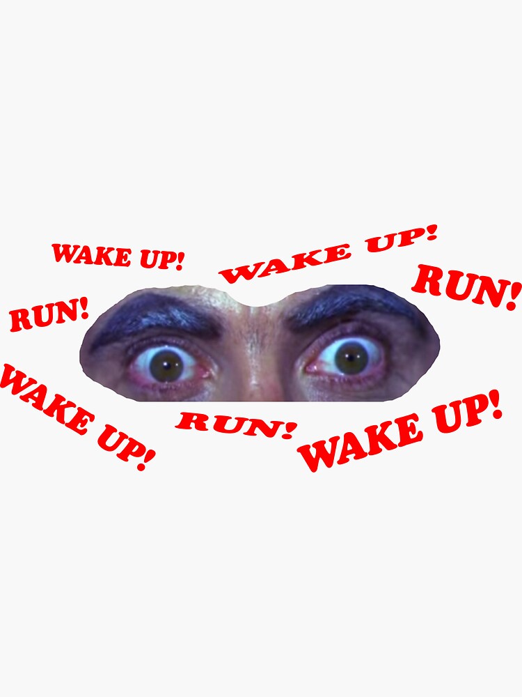 "WAKE UP! RUN eyes MEME creepy shock " Sticker for Sale by Watery ...