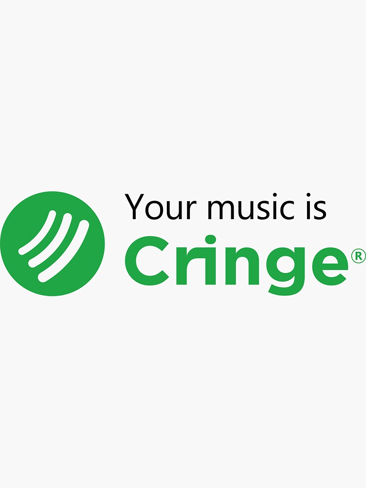 "Your Music Is Cringe" Sticker for Sale by iWeirdGuy | Redbubble