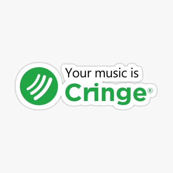 "Your Music Is Cringe" Sticker for Sale by iWeirdGuy | Redbubble