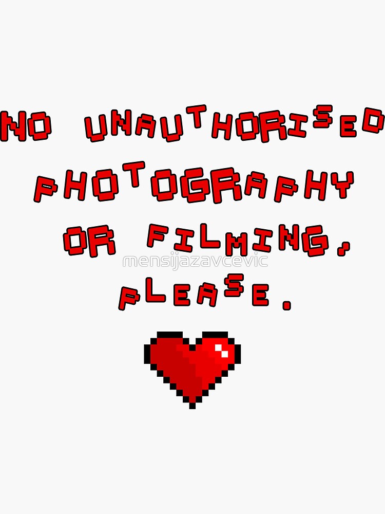 "No unauthorised photography or filming, please." Sticker for Sale by ...