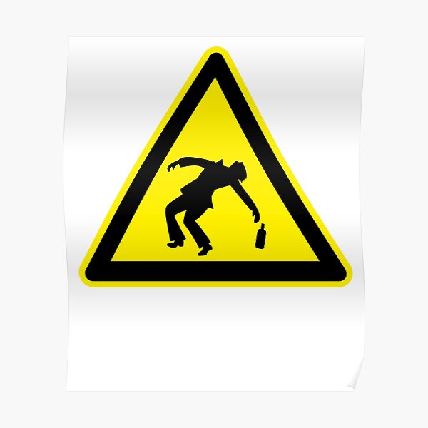 "Drunk Sign Watch out for Drunks" Poster for Sale by mkzmerch | Redbubble
