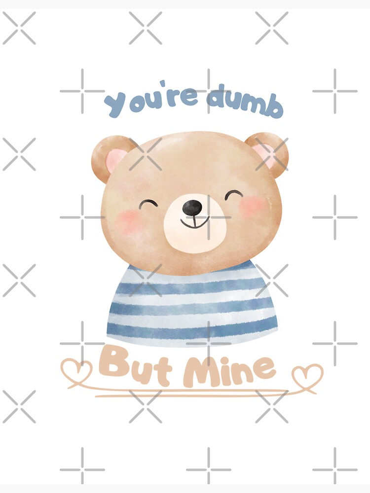 "You're dumb but mine - Cute and Funny" Sticker for Sale by Weebera ...