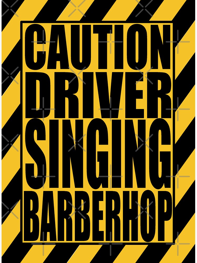 "CAUTION DRIVER SINGING BARBERSHOP" Sticker for Sale by 4YourThoughts ...