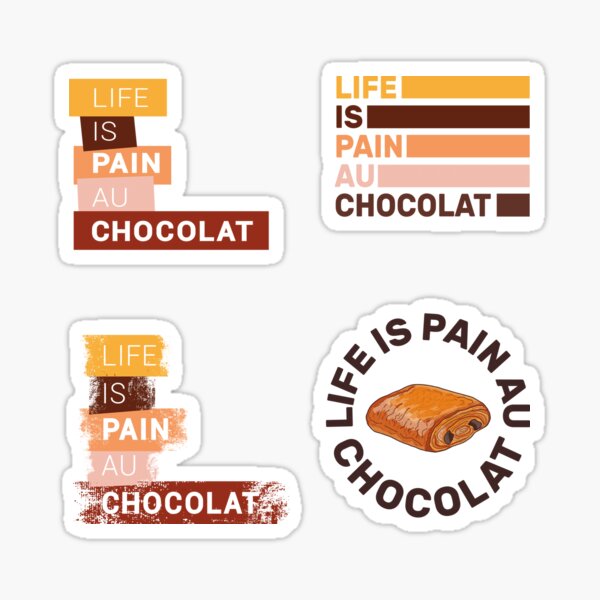 "Life Is Pain Au Chocolat - Pack" Sticker for Sale by AshzShop | Redbubble