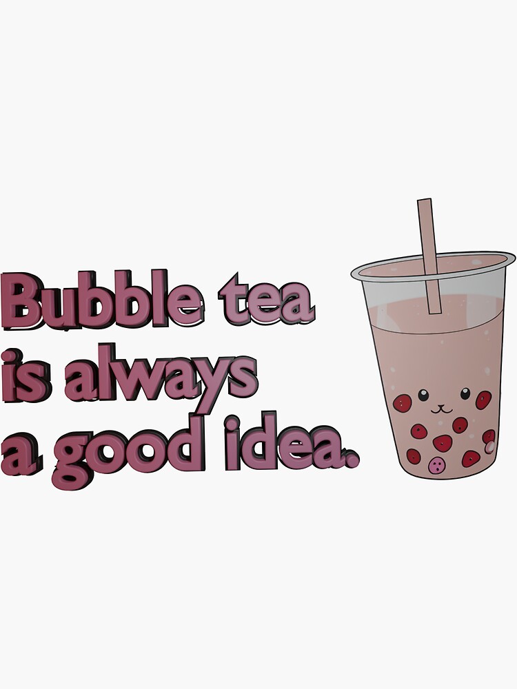 "Bubble Tea is Always a Good Idea, Mimi, boba, bubble tea, sticker ...