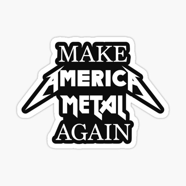 "Make America Metal Again" Sticker for Sale by AintJames | Redbubble