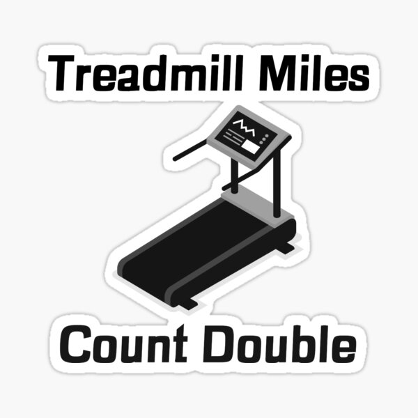 "Treadmill Miles Count Double" Sticker for Sale by Runner's Market ...