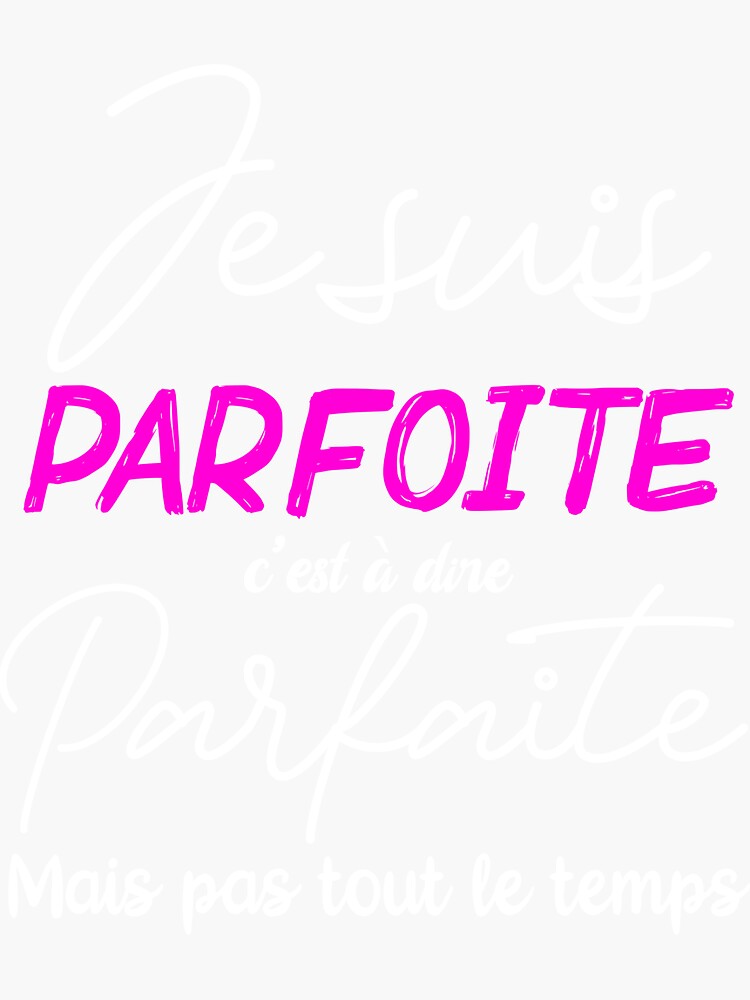"idee cadeau femme Je Suis Parfaite" Sticker for Sale by thegoodplan ...