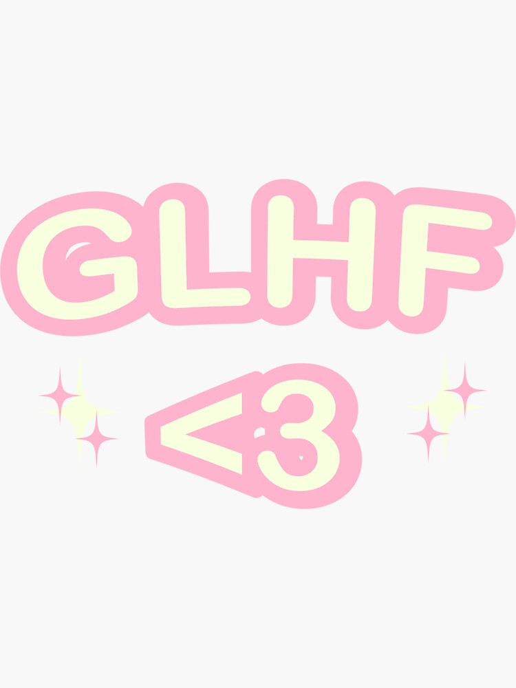 "GOOD LUCK HAVE FUN GLHF" Sticker for Sale by dizzledesigns | Redbubble