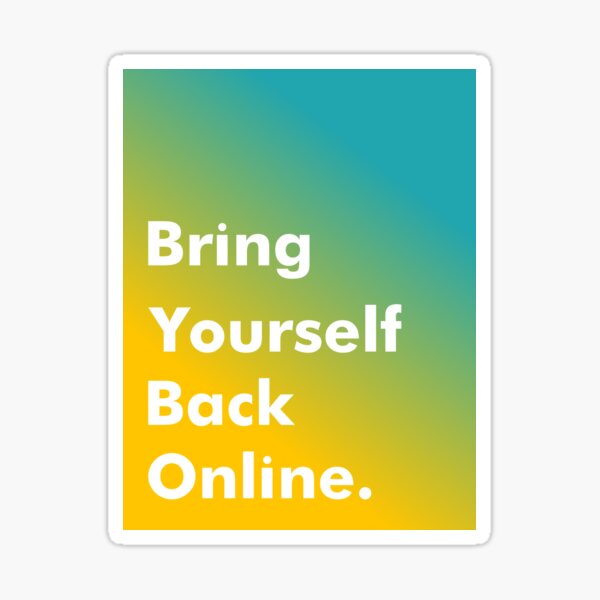 " Bring Yourself Back Online" Sticker for Sale by ismdesigner | Redbubble