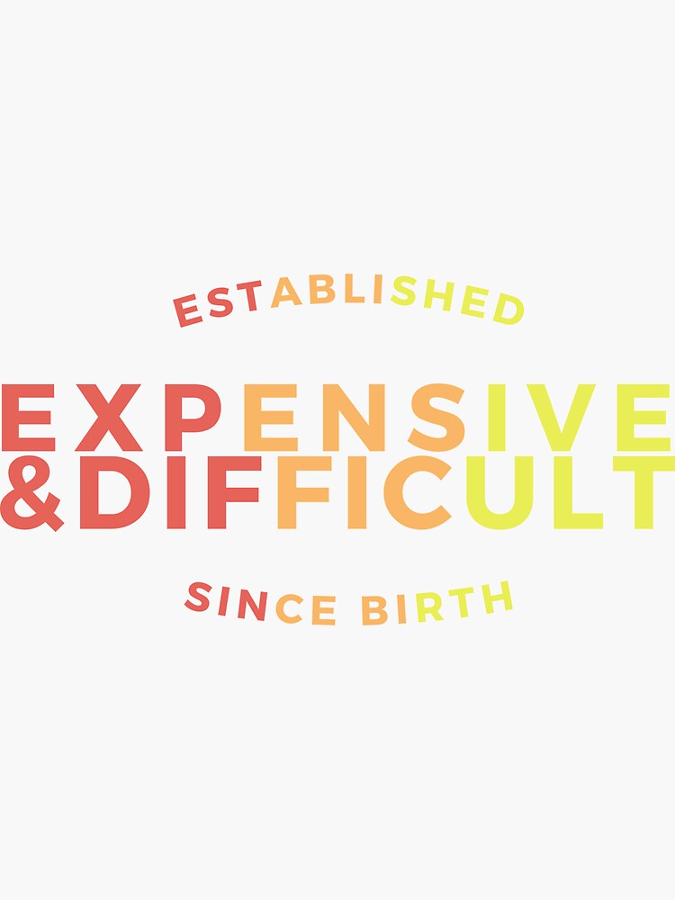 "Expensive and Difficult Red, Orange, Yellow" Sticker for Sale by ...