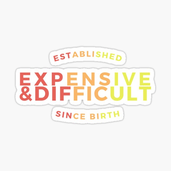 "Expensive and Difficult Red, Orange, Yellow" Sticker for Sale by ...