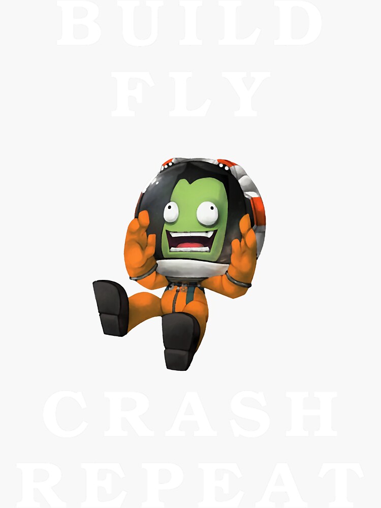 "Build fly crash repeat , Kerbal space program , kerbals" Sticker for ...