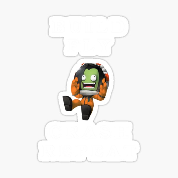 "Build fly crash repeat , Kerbal space program , kerbals" Sticker for ...