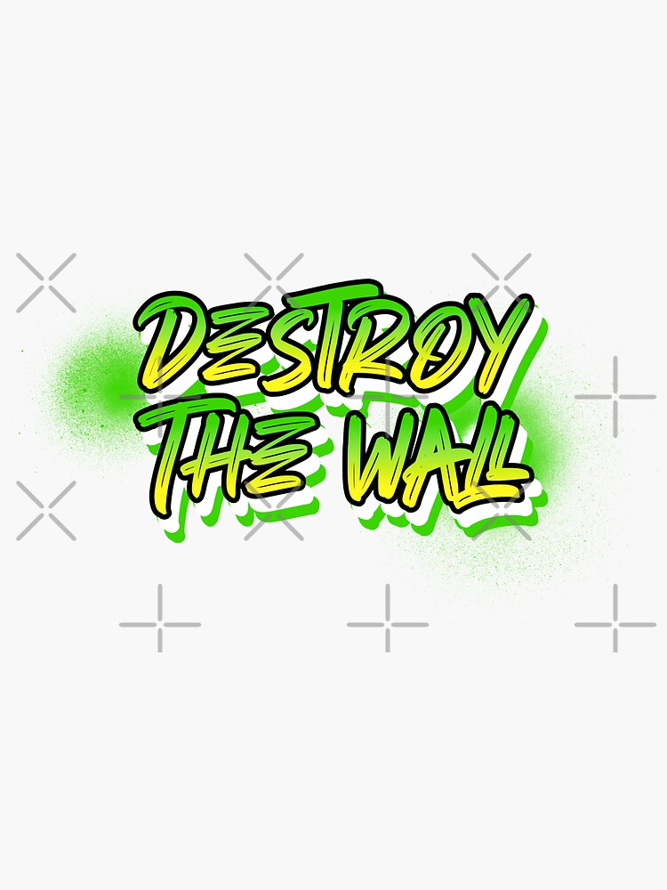 "Destroy The Wall | Quotes You Love | Art Habitat" Sticker for Sale by ...