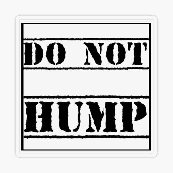 "Do Not Hump" Sticker for Sale by itsethaaan | Redbubble