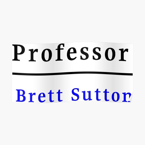 "Professor Brett Sutton" Poster for Sale by Saskdesigner | Redbubble