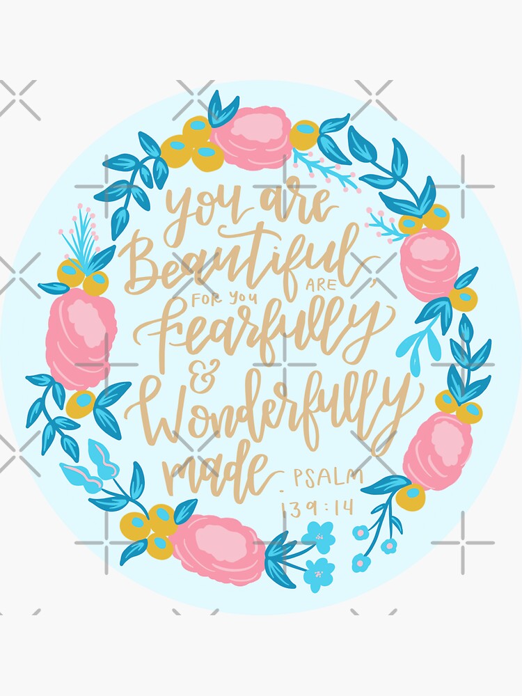 "You are Fearfully and Wonderfully made Psalm 139:14" Sticker for Sale ...