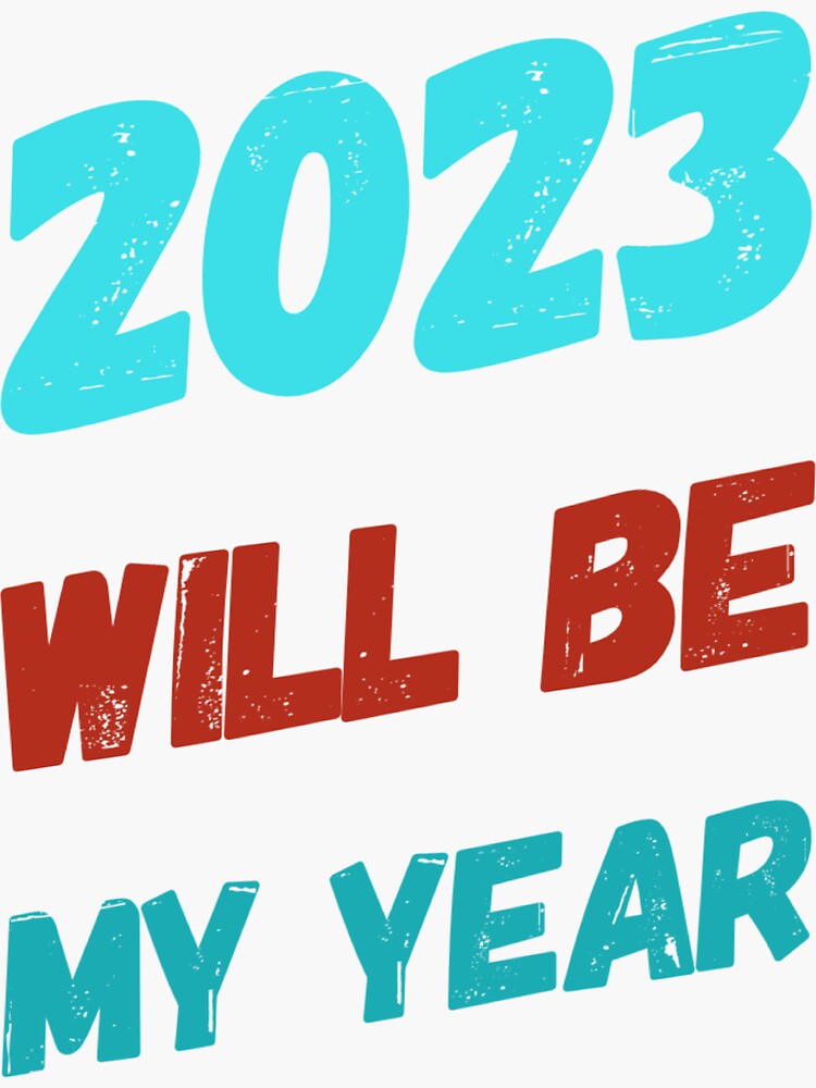 "Happy New Year 2023 Will Be My Year" Sticker for Sale by ZeeCoo ...