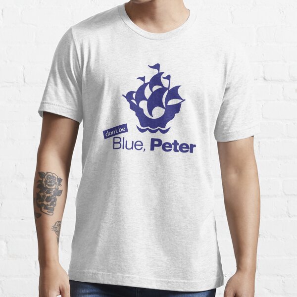 "Don't Be Blue, Peter" T-shirt for Sale by GarfunkelArt | Redbubble ...