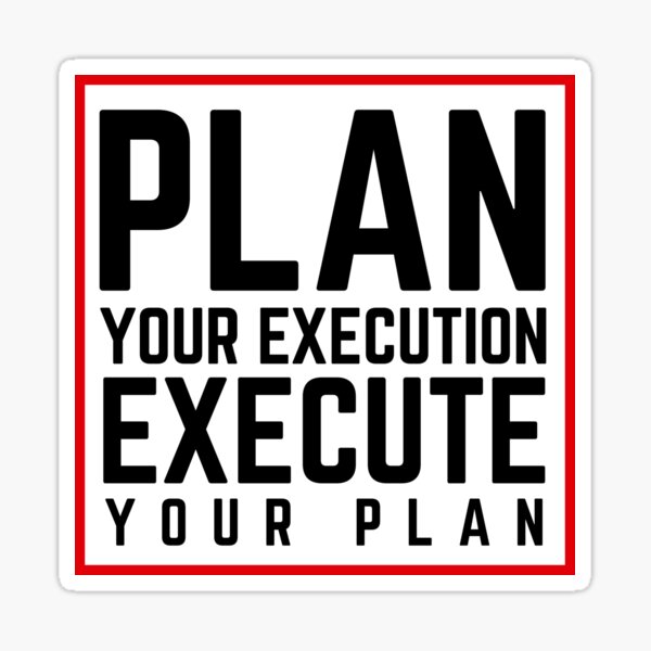 "Plan Your Execution Execute Your Plan white 2" Sticker for Sale by ...