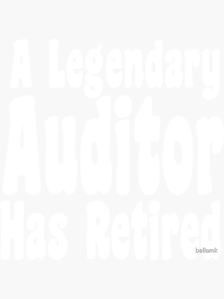 "A legendary Auditor Has Retired" Sticker for Sale by bellamk | Redbubble