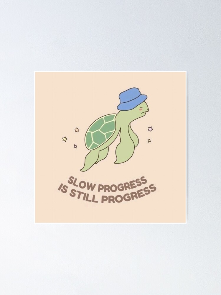 "slow progress is still progress turtle tale cute quote " Poster for ...