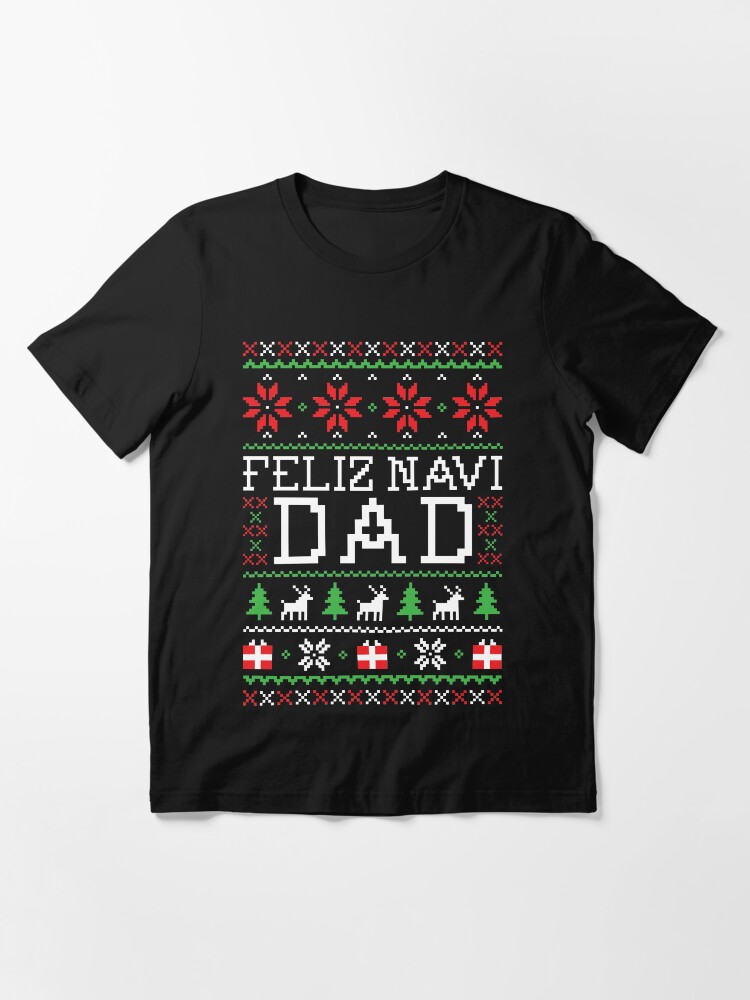 "Feliz Navi DAD - Ugly Christmas Sweater" T-shirt for Sale by ...