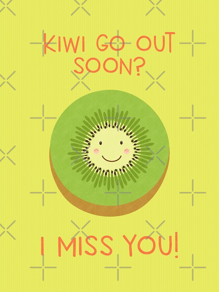 "Kiwi Go Out Soon? I Miss You!" Poster for Sale by JenielsonDesign ...