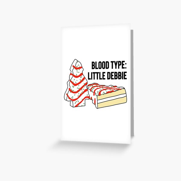 "Blood Type Little Debbie" Greeting Card for Sale by JagatapStore ...