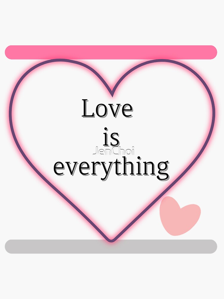 "Love is everything" Sticker for Sale by JenChoi | Redbubble