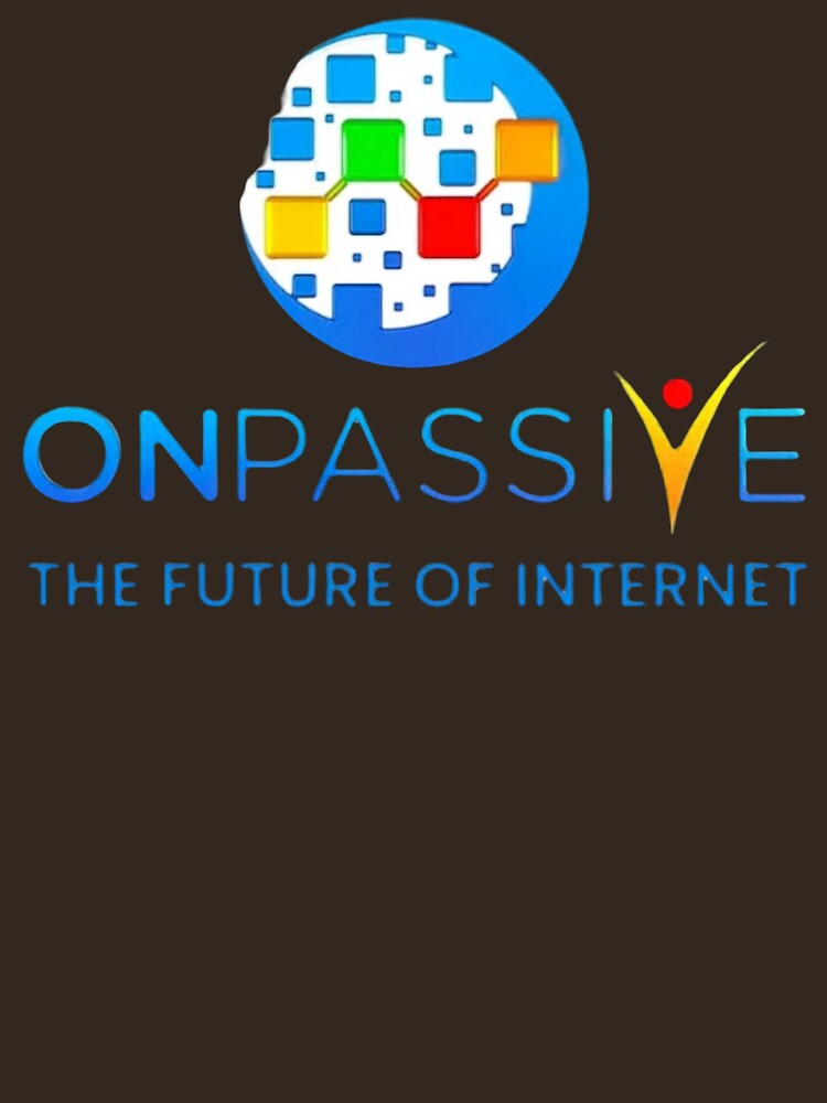 "ONPASSIVE THE FUTURE OF INTERNET" T-shirt for Sale by onpassive7 ...