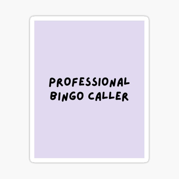"professional bingo caller" Sticker for Sale by AwfullyCrafty | Redbubble