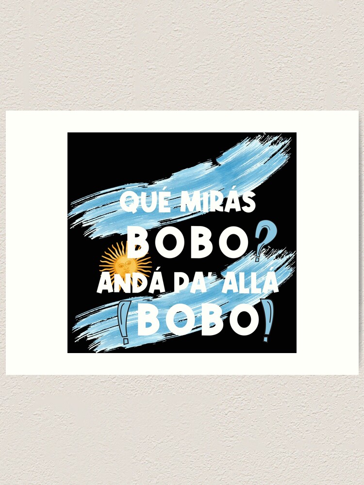 Que Miras Bobo Viral Meme Que Mira Bobo Anda Pa Alla T Shirt Art