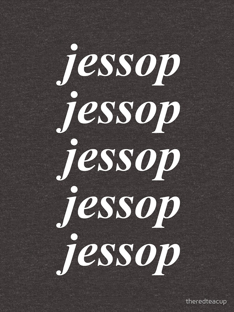 "Jessop Jessop Jessop Jessop Jessop" T-shirt by theredteacup | Redbubble