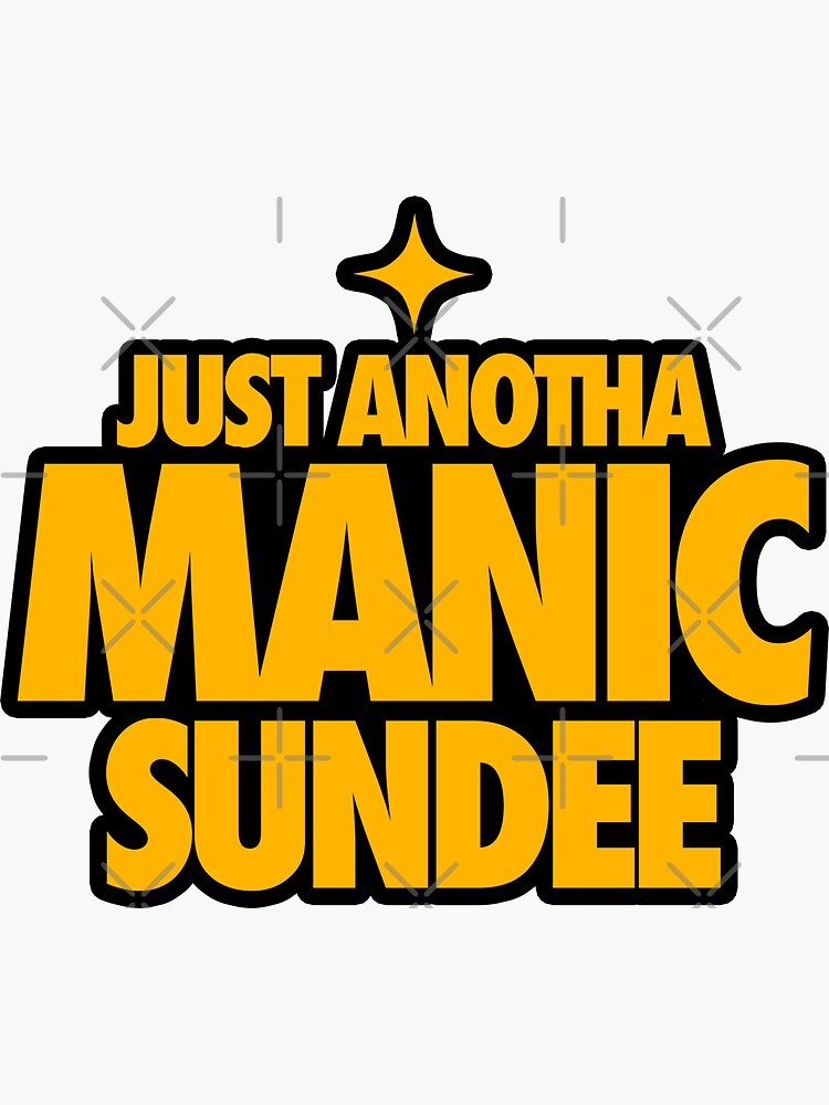 "Just Anotha Manic Sundee (*ORIGINAL DESIGN*)" Sticker for Sale by ...