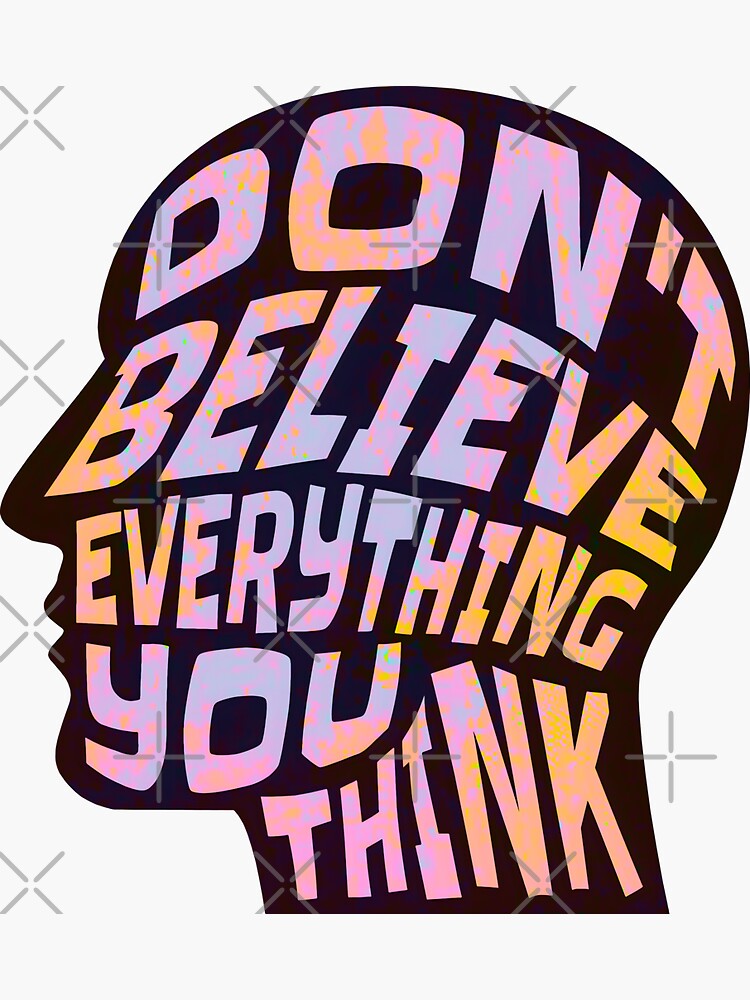 "Dont Believe Everything You Think 4 - Inspirational Quotes Typography ...