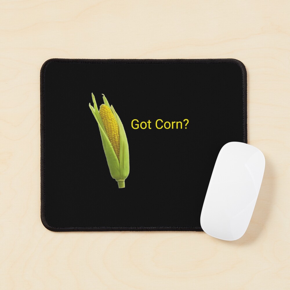 "Got corn? Corn corn its corn funny corn toast corny grain midwest ...