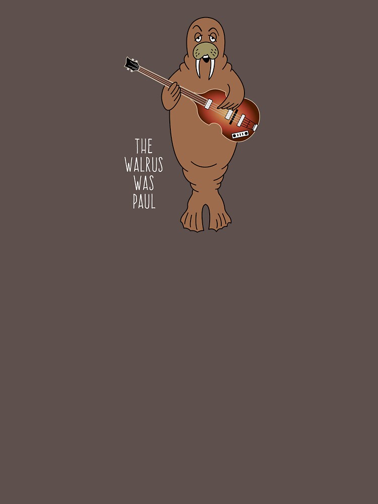 "The Walrus Was Paul" T-shirt for Sale by gerryhaze | Redbubble ...