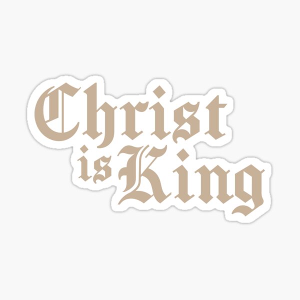"CHRIST IS KING" Sticker for Sale by TextGraphicsUSA | Redbubble
