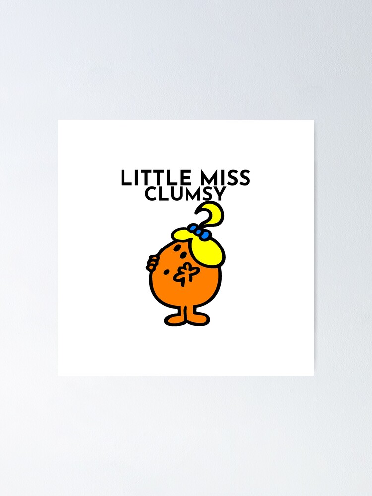 "Little Miss Clumsy" Poster for Sale by BoldNFresh | Redbubble